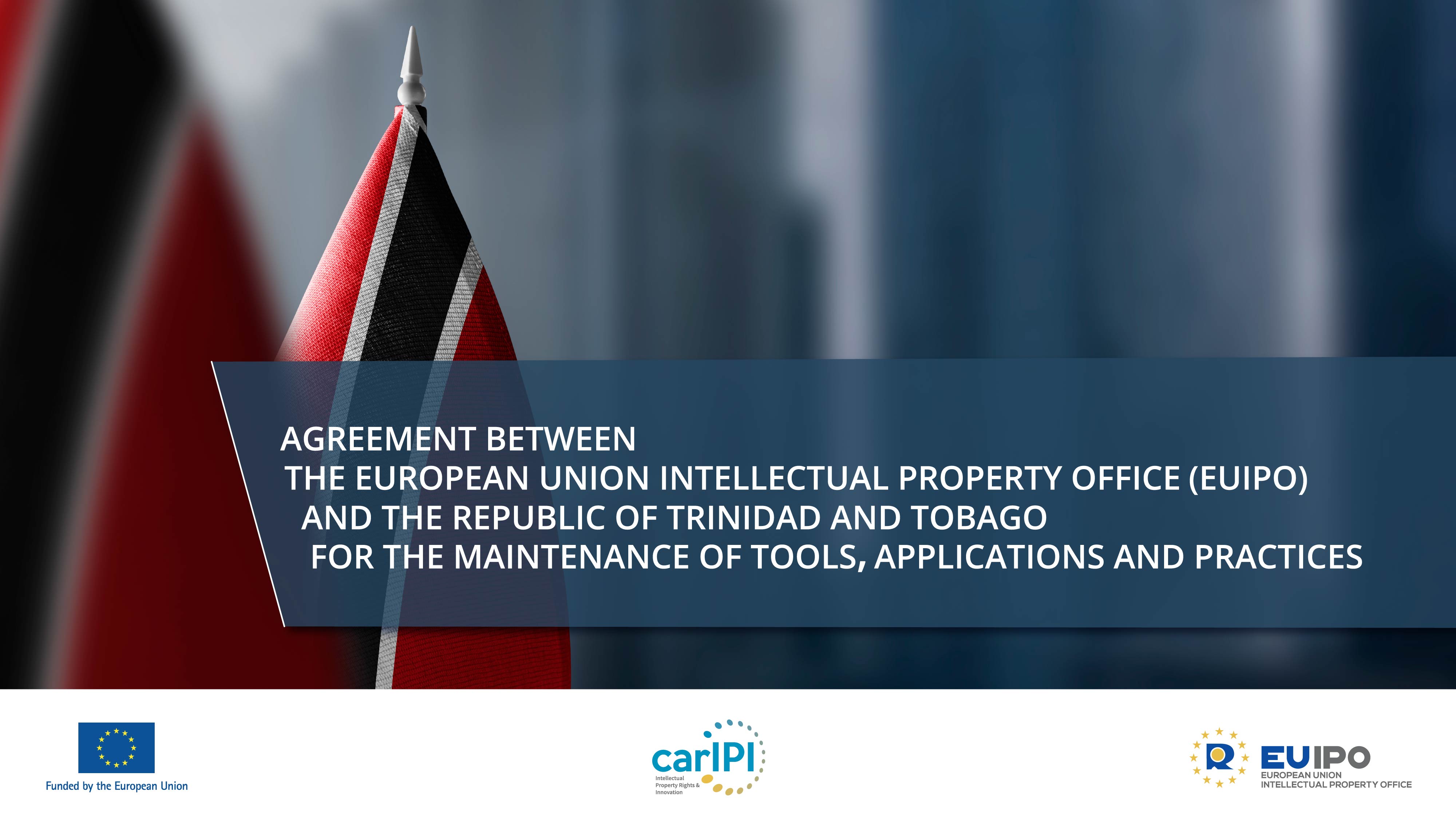 EU and Trinidad and Tobago forge a new IP cooperation agreement | EU Funded IP Projects